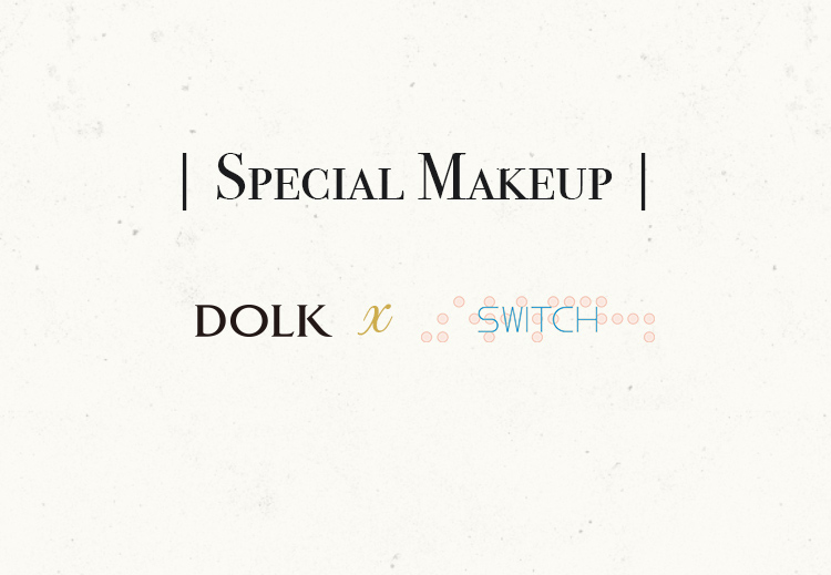 DOLK×SWITCH｜RYUN:R Huisa:Direction アーティストメイクアップ 特設 - DOLK（ドルク）